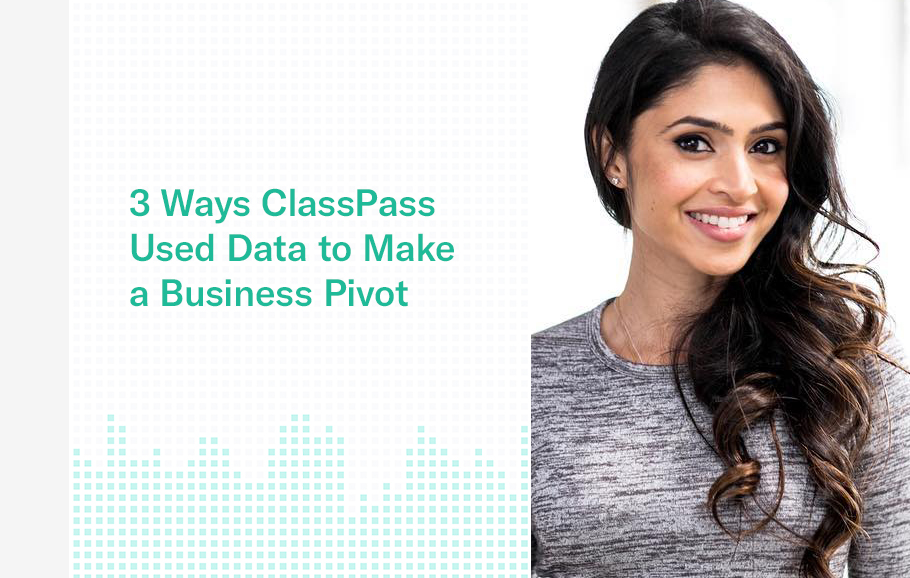 3 Ways ClassPass Used Data to Make a Business Pivot