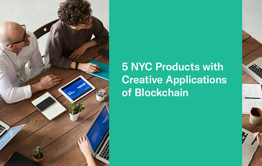 Creative Applications of Blockchain - 5 NYC Products