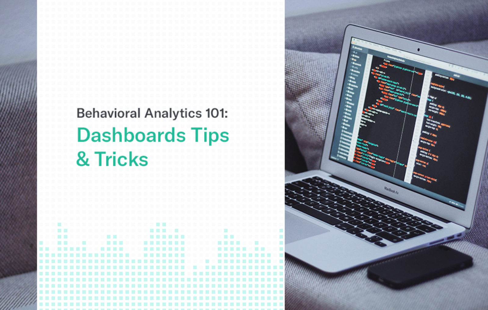 Behavioral Analytics 101: Dashboards Tips & Tricks – Indicative