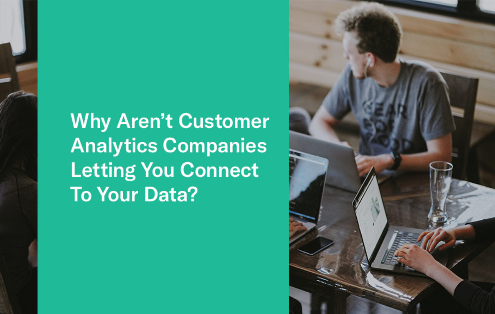 Why Aren't Analytics Companies Letting You Connect To Your Data?