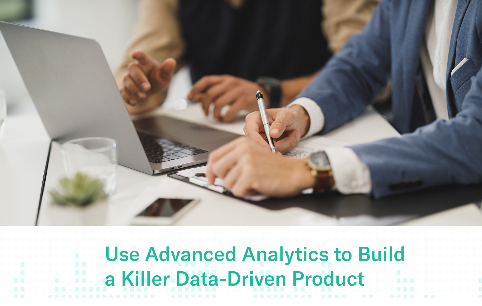 How to Use Advanced Analytics to Build a Killer Data-Driven Product – Indicative