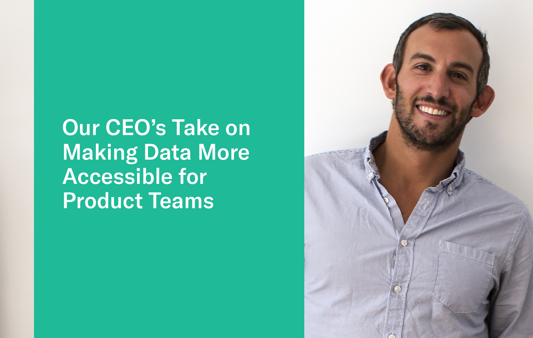 Our CEO’s Take on Making Data More Accessible for Product Teams ...