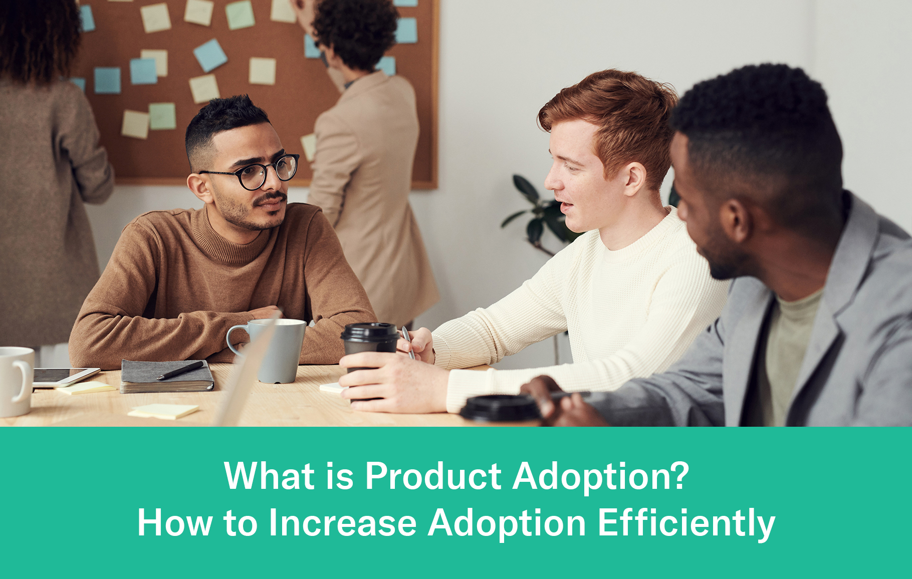 What is Product Adoption? How to Increase Adoption Efficiently – Indicative